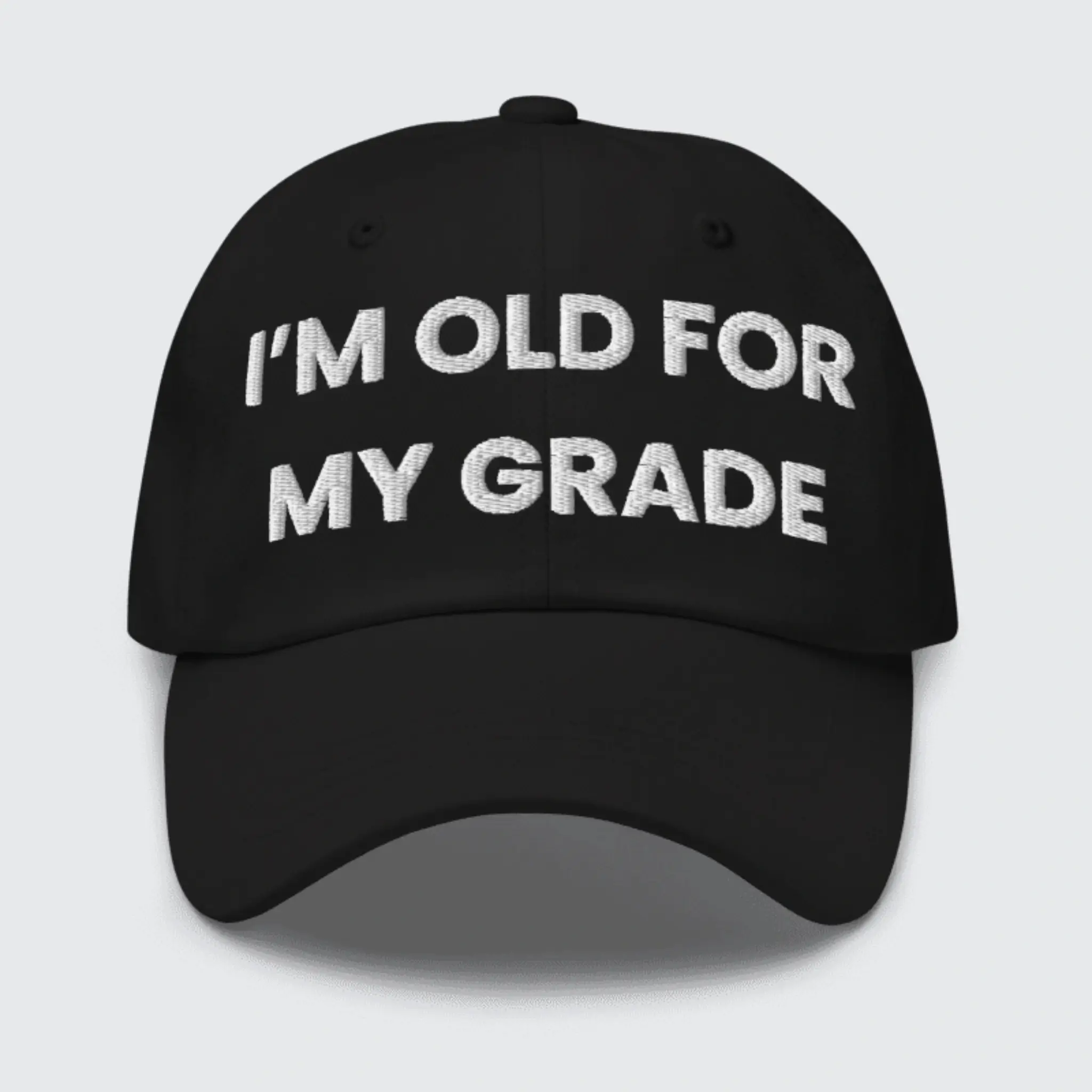 I'm Old For My Grade Hat - FunnyT