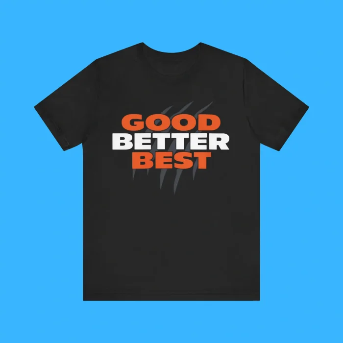 Good Better Best Shirt - Chicago Bears Good Better Best Tee - FunnyT