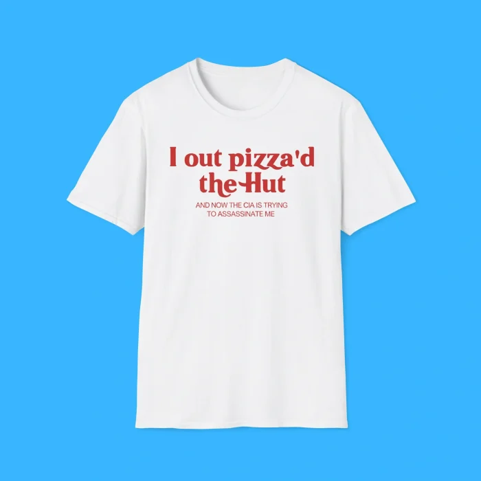 I Out Pizza'd The Hut Shirt - Funny Meme Parody Tee - FunnyT