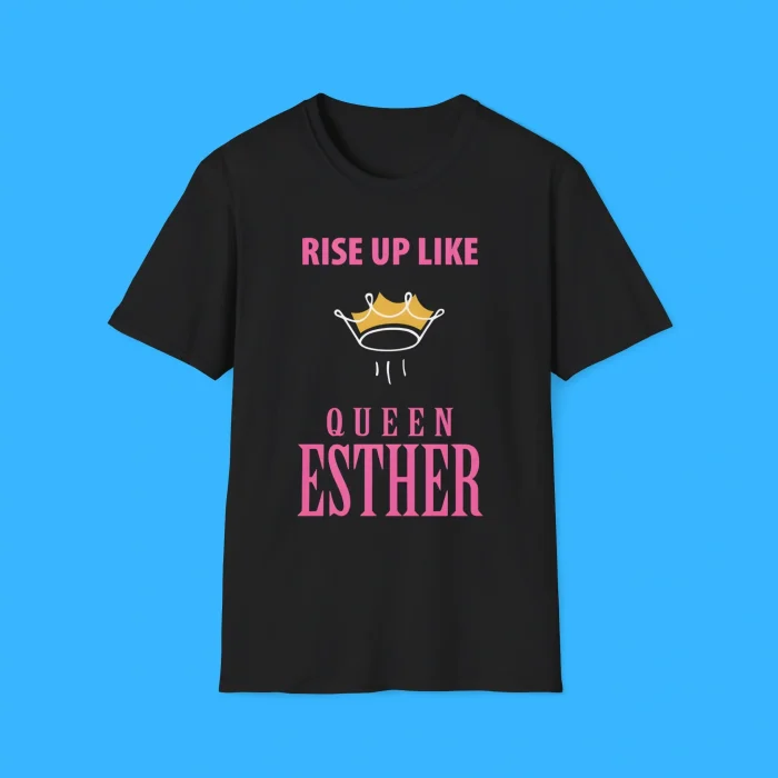 Rise Up Like Queen Esther Shirt - Faith-Inspired Christian Tee - FunnyT