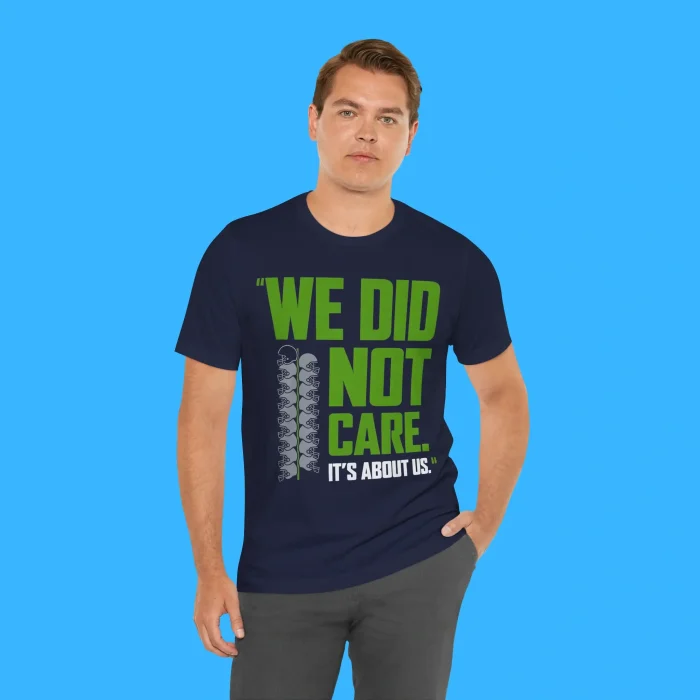 We Did Not Care It’s About Us Shirt - Seattle Seahawks Tee - FunnyT